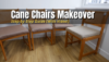Cane Chairs Makeover | Step-by-Step Guide (With Video) - Furniture Flippa
